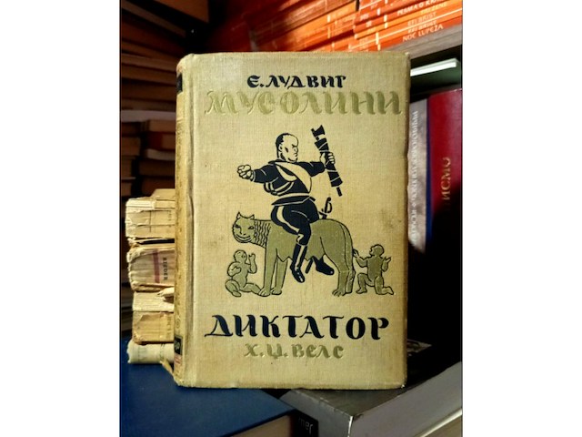 Emil Ludvig – Musolini; H. Dž. Vels – Diktator