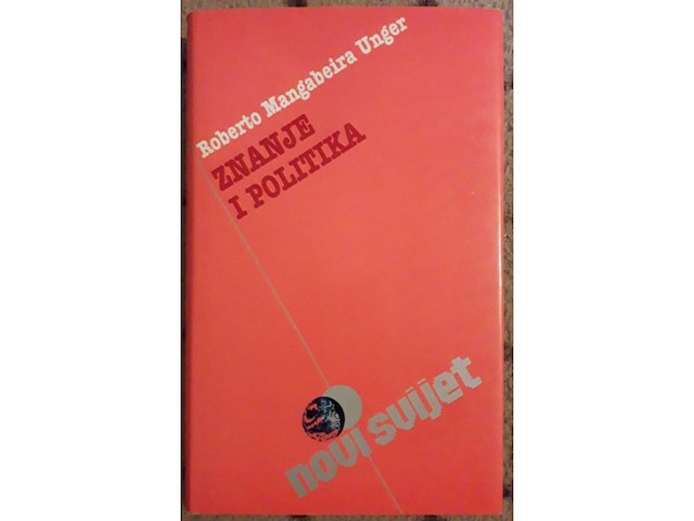 Roberto Mangabeira Unger - Znanje i politika