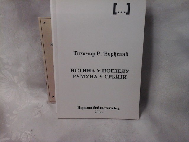 Istina u pogledu Rumuna Uu Srbiji Tihomir Đorđević