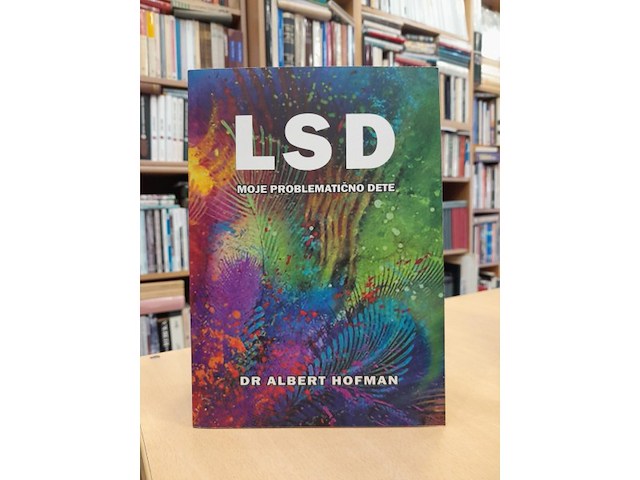 LSD - Moje problematično dete - Albert Hofman