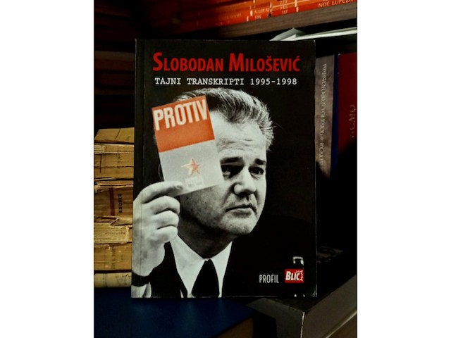 Slobodan Milošević – Tajni transkripti 1995-1998