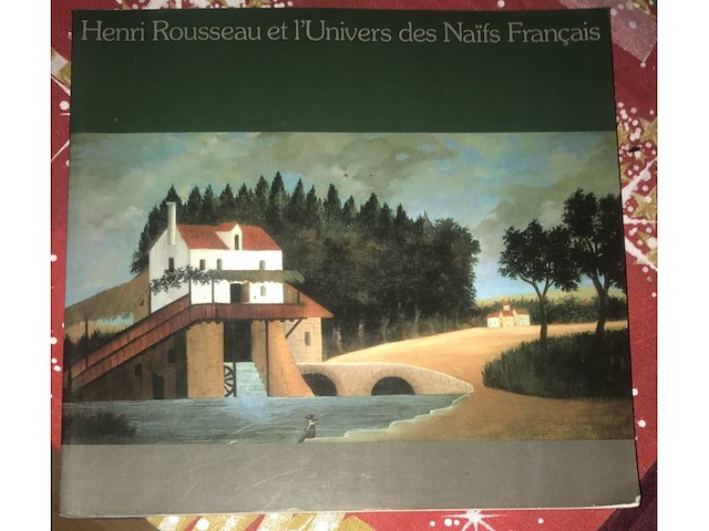 Henri Rousseau et l Univers des Naifs Francais
