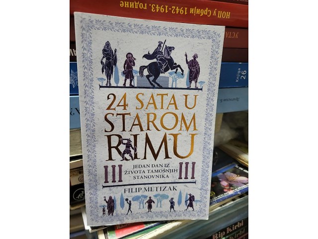 Filip Metizak  24 SATA U STAROM RIMU