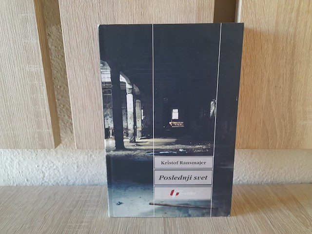 Poslednji svet - Kristof Ransmajer