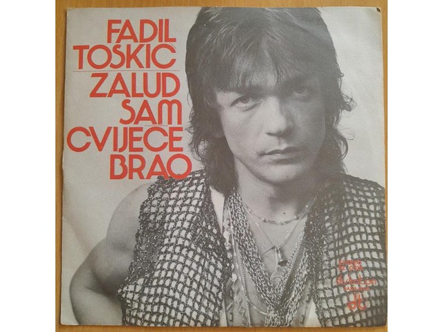 Fadil Toskić ‎– Zalud Sam Cvijeće Brao / Nije Više Tajn