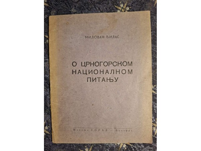 M. Đilas - Crnogorsko pitanje, Beograd, 1944/45.