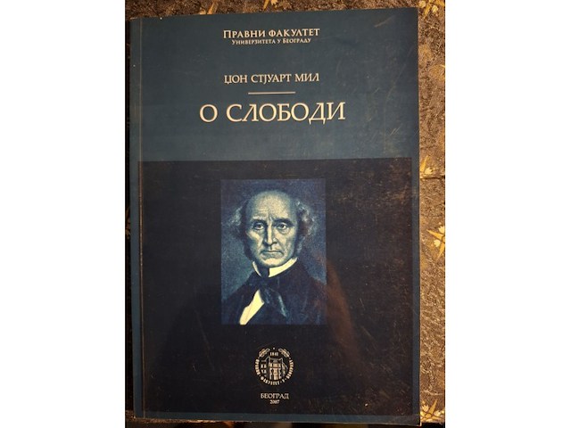 Dž. S. Mil - O slobodi, Beograd, 2007.
