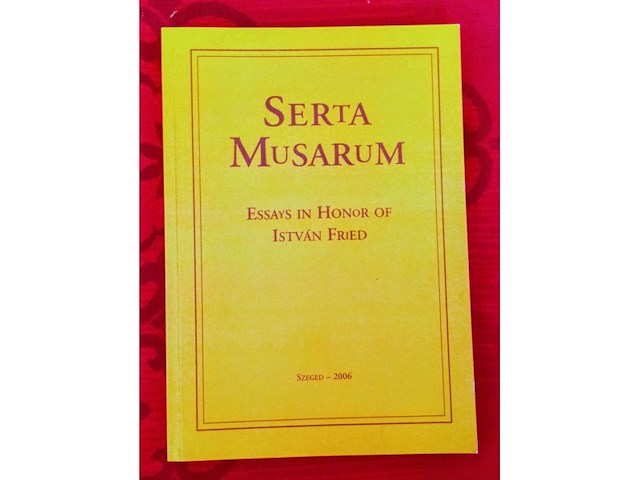 Serta Musarum, Essays in Honor of Istvan Fried