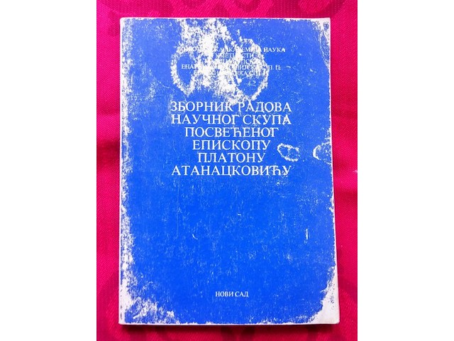 Zbornik radova posvećenih episkopu Platonu Atanackoviću