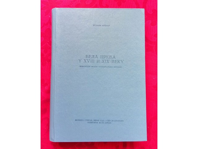 Bela Crkva u XVIII i XIX veku, Rudolf Šteger