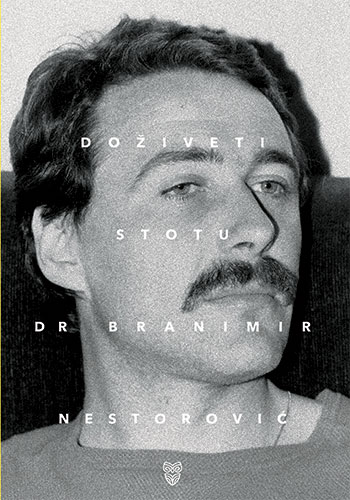 Doživeti stotu – Branimir Nestorović