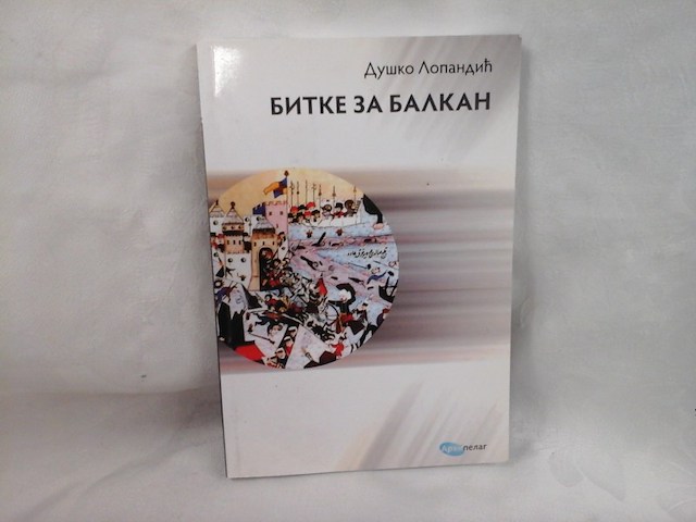 Bitke za balkan Duško Lopandić