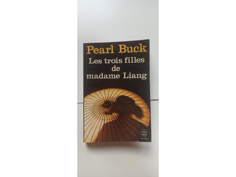 PEARL BUCK - LES TROIS FILLES DE MADAME LIANG