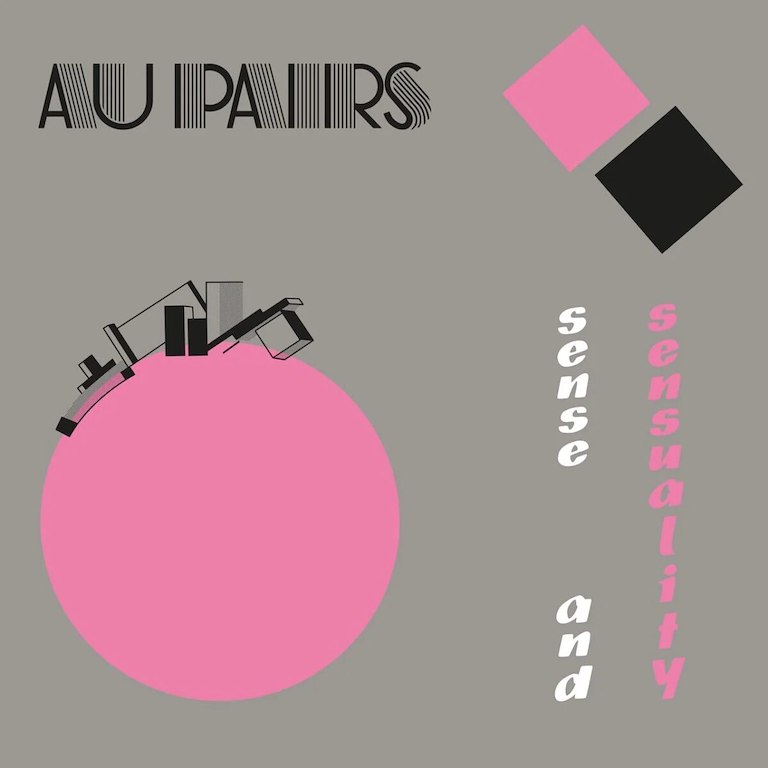 Au Pairs – Sense And Sensuality
