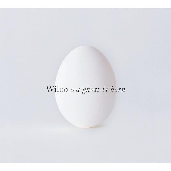 Wilco – A Ghost Is Born