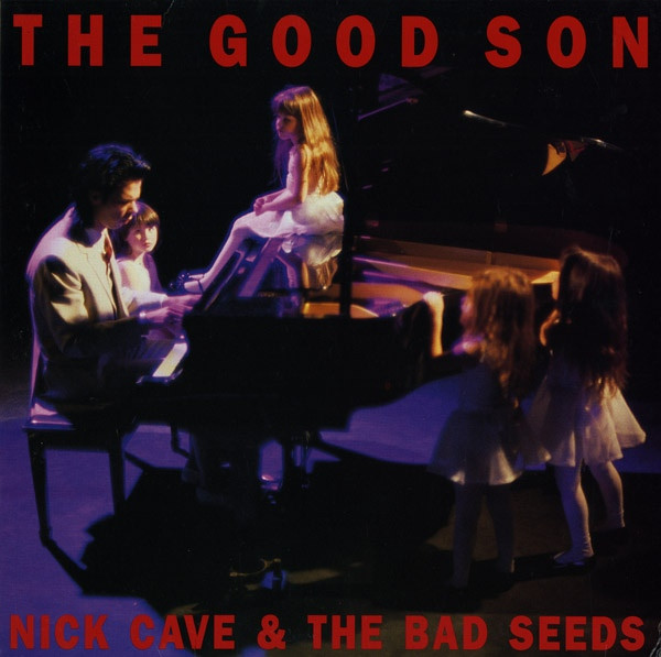 Nick Cave & The Bad Seeds – The Good Son.