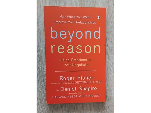 Beyond Reason: Using Emotions as You Negotiate