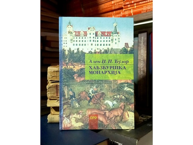 Alen Dž. P. Tejlor – Habzburška monarhija