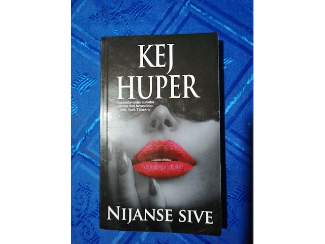 KEJ HUPER: NIJANSE SIVE