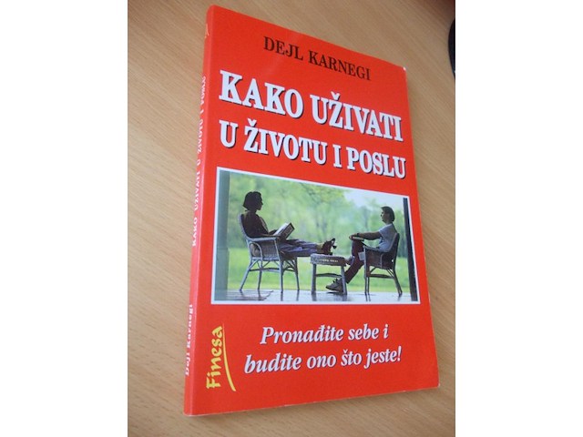 Kako uživati u životu i poslu - Dejl Karnegi