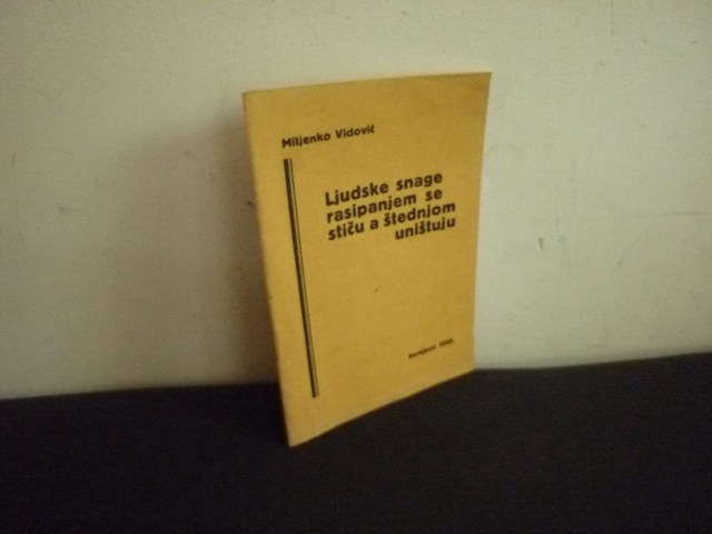 LJUDSKE SNAGE RASIPANJEM SE STIČU A ŠTEDNJOM UNIŠTUJU