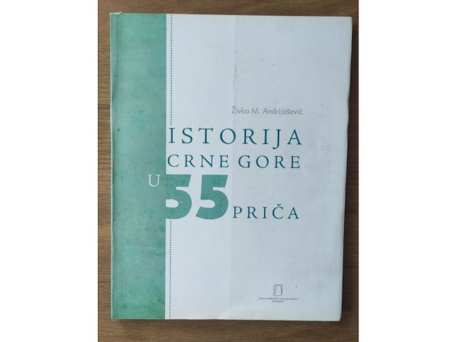 ISTORIJA CRNE GORE U 55 PRIČA - Živko M. Andrijašević