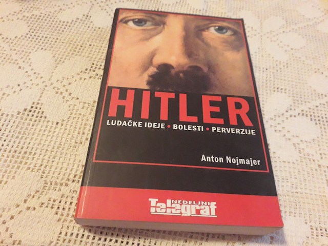 Anton Nojmajer HITLER ,,ODLICNO,, NOVO!!!!