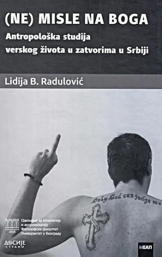 (NE) MISLE NA BOGA: ANTROPOLOŠKA STUDIJA VERSKOG ŽIVOTA U ZATVORIMA U SRBIJI