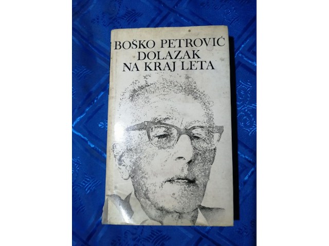 Dolazak na kraj leta - Boško Petrović