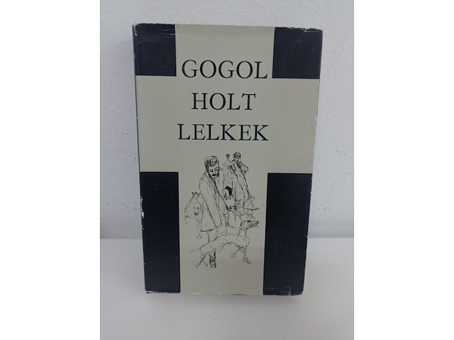 NYKOLAJ VASZILJEVICS GOGOL - HOLT LELKEK