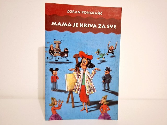 Mama je kriva za sve - Zoran Pongrašić