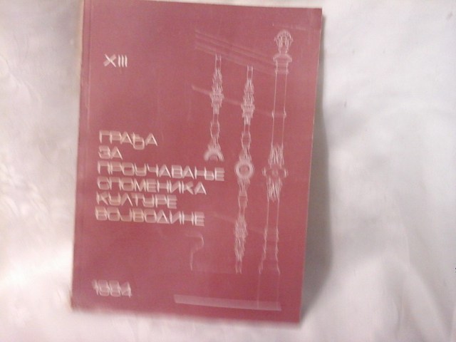Građa za proučavanje spomenika kulture Vojvodine XIII
