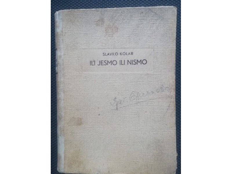 Ili jesmo ili nismo - Slavko Kolar 1947.
