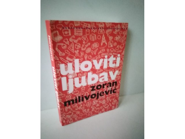 Uloviti ljubav - Zoran Milivojević