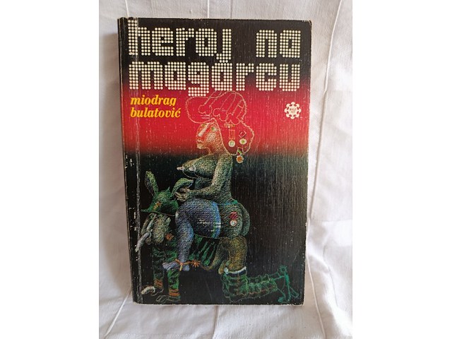 Heroj na magarcu,Miodrag Bulatović