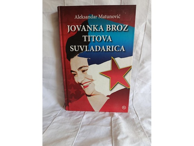 Jovanka Broz Titova suvladarica,Aleksandar Matunović