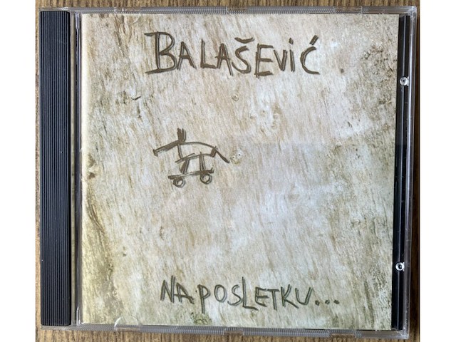 BALAŠEVIĆ - Naposletku...