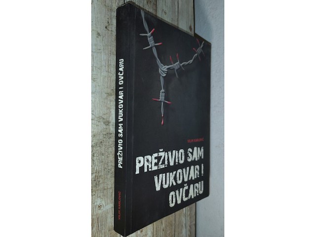 Preživio sam Vukovar i Ovčaru - Vilim Karlović