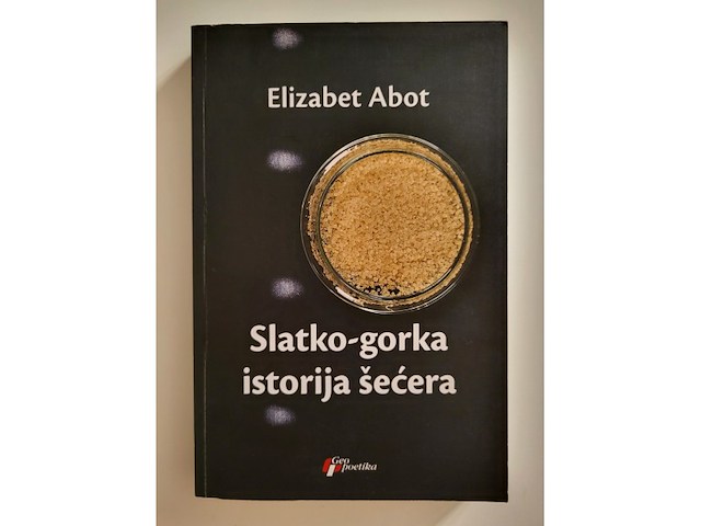 Slatko-gorka istorija secera - Elizabet Abot