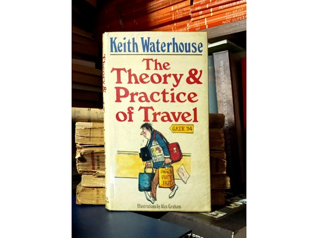 Keith Waterhouse – The Theory &; Practice of Travel