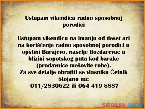Ustupam vikendicu radno sposobnoj porodici