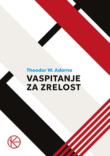 VASPITANJE ZA ZRELOST
Predavanja i razgovori sa Hellmutom Beckerom 1959–1969.
Theodor W. Adorno