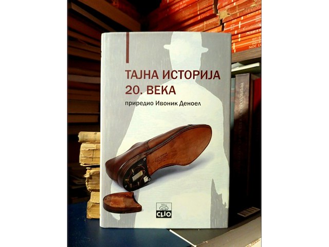 Tajna istorija 20. veka (preiredio Ivonik Denoel)