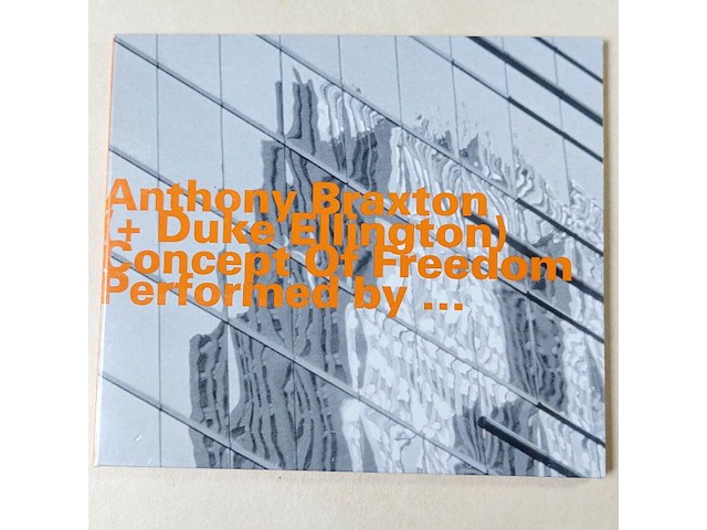Anthony Braxton + Duke Ellington - Concept Of Freedom