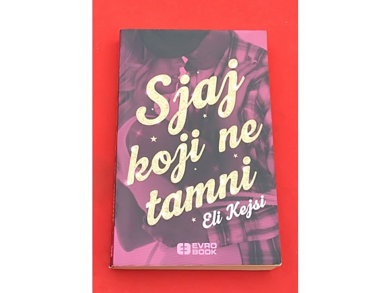 Sjaj koji ne tamni Eli Kejsi Nova knjiga