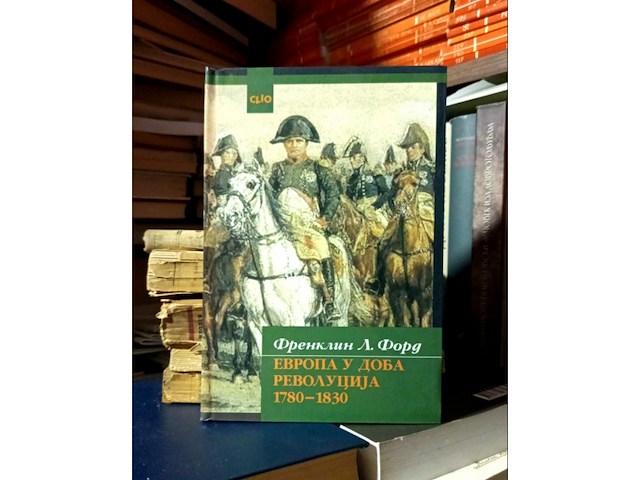 Frenklin L. Ford – Evropa u doba revolucija 1780-1830