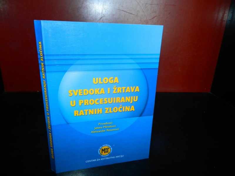 Uloga svedoka i žrtava u procesuiranju ratnih zločina