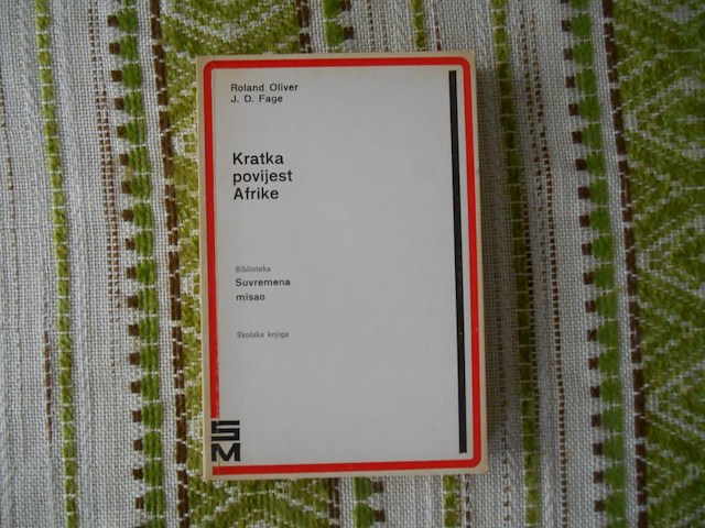 Roland Oliver / J. D. Fage - Kratka povijest Afrike