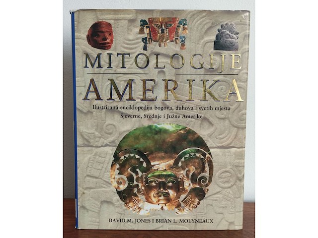 MITOLOGIJE AMERIKA - D. M. Jones, B. L. Molyneaux