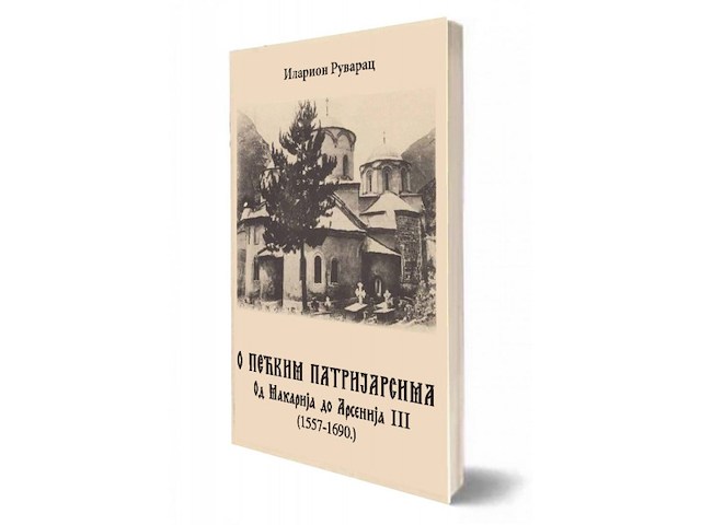 O PEĆKIM PATRIJARSIMA - Ilarion Ruvarac
